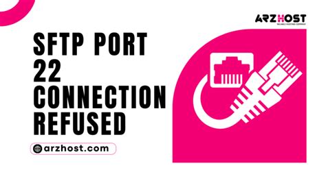 How To Fix SFTP Port Connection Refused
