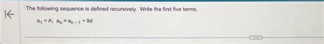 Solved The Following Sequence Is Defined Recursively Write