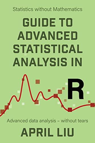 Guide To Advanced Statistical Analysis In R Advanced Data Analysis
