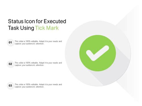 Status Icon For Executed Task Using Tick Mark Template Presentation