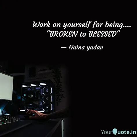 Work On Yourself For Bein Quotes And Writings By Naina Yadav Yourquote
