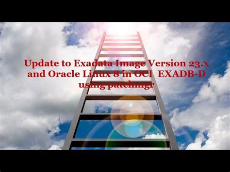 Sneha Nitin Pednekar On Linkedin Update To Exadata Image Version 23 X And Oracle Linux 8 In Oci