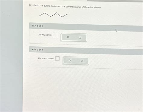 Solved Give Both The Iupac Name And The Common Name Of The