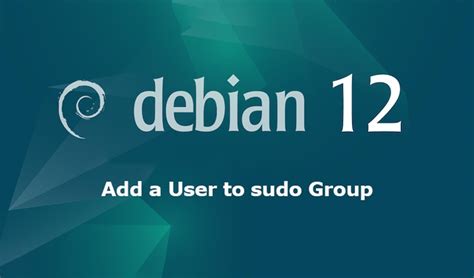 在 debian 12 linux 中将用户加入 sudo 组 linuxstory