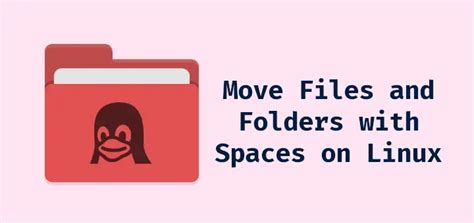 How To Move Files And Folders With Spaces In Linux