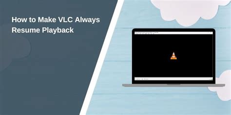 How To Make Vlc Always Resume Playback Wp Pluginsify