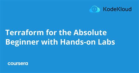 Terraform For The Absolute Beginner With Hands On Labs Coursera