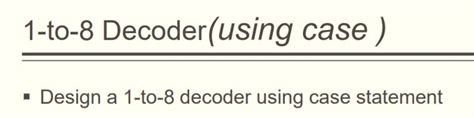 Solved 1 To 8 Decoderusing Case Design A 1 To 8 Decoder