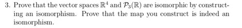 solved 3 prove that the vector spaces r4 and p3 r are