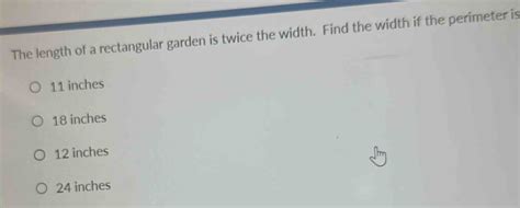 the length of a rectangular garden is twice the width find the width