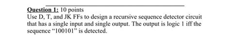 Solved Question 1 10 Points Use D T And JK FFs To Design Chegg Com