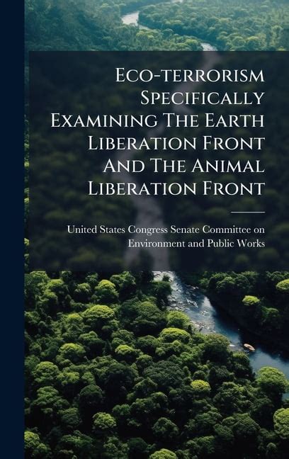 Eco Terrorism Specifically Examining The Earth Liberation Front And The