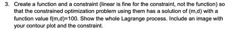 Solved 3 Create A Function And A Constraint Linear Is Fine