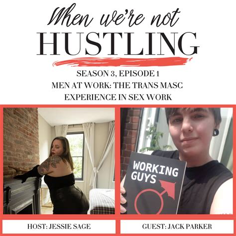 S3 E1 Men At Work The Trans Masc Experience In Sex Work With Jack Parker When Were Not