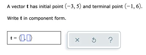 solved a vector t has initial point 3 5 and terminal