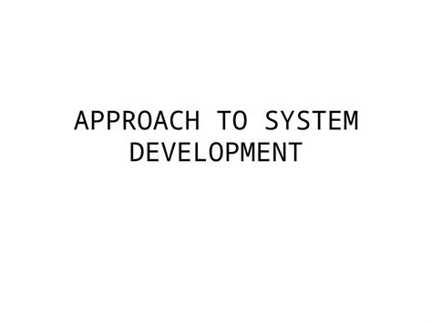 Pptx Approach To System Development Systems Development Life Cycle A Project Is A Planned