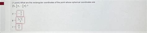 Solved 1 Point What Are The Rectangular Coordinates Of The
