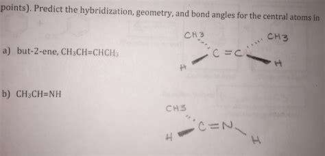 Solved Predict The Hybridization Geometry And Bond Angles