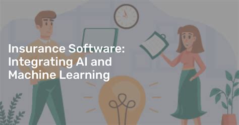 Insurance Software Integrating Ai And Machine Learning