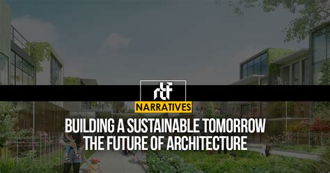 Building A Sustainable Tomorrow The Future Of Architecture Rtf