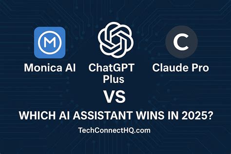Monica Ai Vs Chatgpt Plus Vs Claude Pro 2025 Best Ai Assistant Comparison Techconnecthq