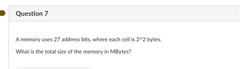 Solved A Memory Uses 27 Address Bits Where Each Cell Is 2∧2