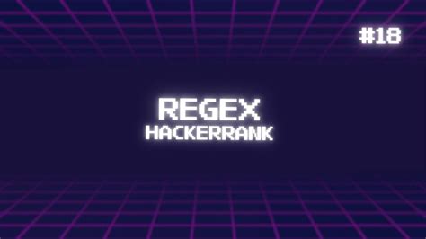 Hackerrank Regex 018 Youtube