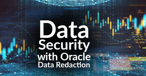 Data Security With Oracle Data Redaction Overview Xtivia