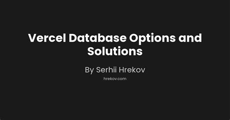 vercel database options and solutions software engineering notes