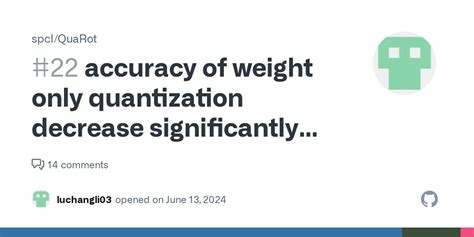 Accuracy Of Weight Only Quantization Decrease Significantly After