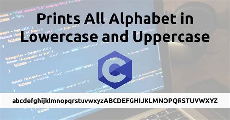 a simple c program that prints the alphabet in lowercase and uppercase