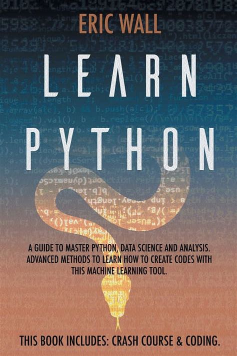 Learn Python This Book Includes Crash Course And Coding A Guide To