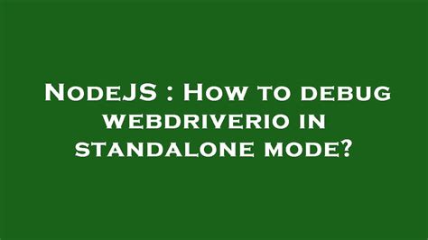 nodejs how to debug webdriverio in standalone mode youtube