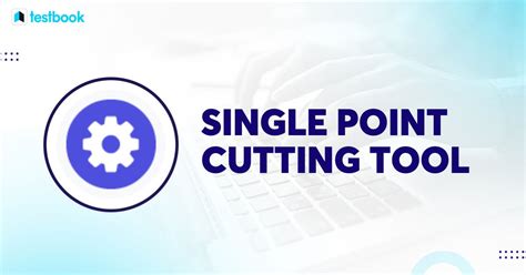 Single Point Cutting Tool Definition Nomenclature And Types
