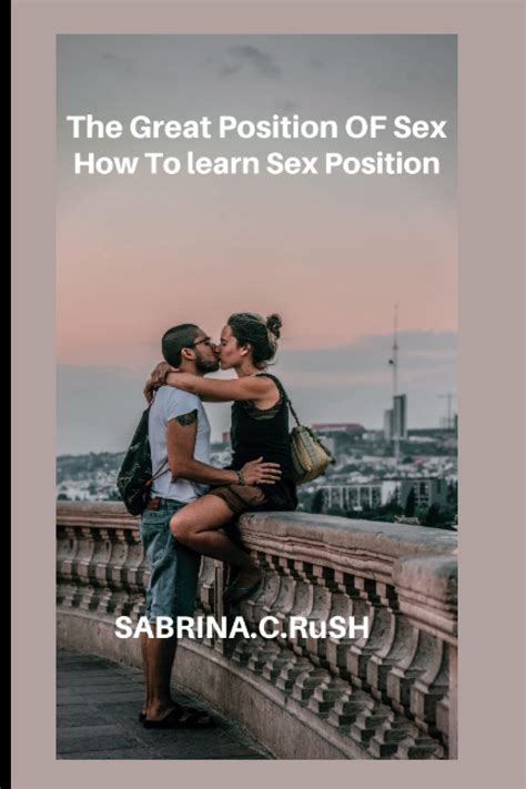 The Great Position Of Sex How To Learn Sex Position By Sabrina Crush Goodreads