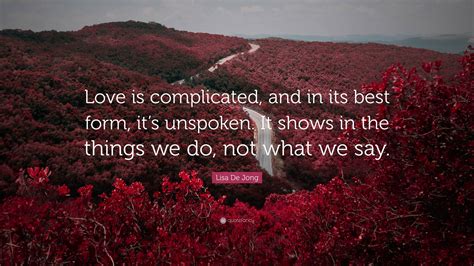 Lisa De Jong Quote “love Is Complicated And In Its Best Form Its