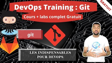 Formation Gratuite Complète Git Pour Devops Labs Github Et Gitlab Youtube