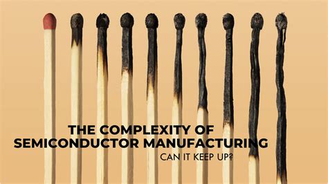 Can Semiconductor Manufacturing Keep Up With Its Complexity