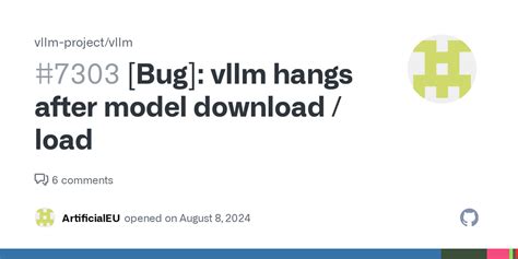 [bug] Vllm Hangs After Model Download Load · Issue 7303 · Vllm Project Vllm · Github