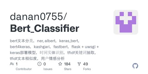 Github Danan0755bertclassifier Bert文本分类，ner Albert，kerasbert，bert4keras，kashgari，fastbert