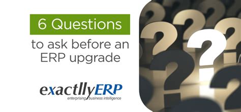 6 Questions To Ask Before An Erp Upgrade Erp Software