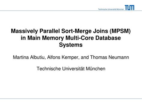 Ppt Massively Parallel Sort Merge Joins Mpsm In Main Memory Multi Core Database Systems
