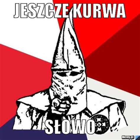 Jeszcze Kurwa Słowo Memypl