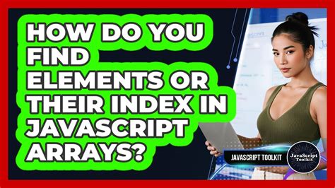 How Do You Find Elements Or Their Index In Javascript Arrays