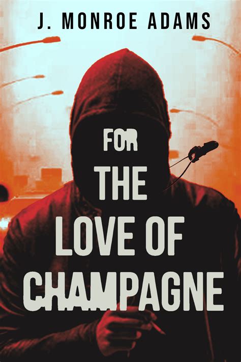 For The Love Of Champagne Book By J Monroe Adams Next Chapter
