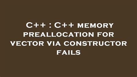 C C Memory Preallocation For Vector Via Constructor Fails YouTube