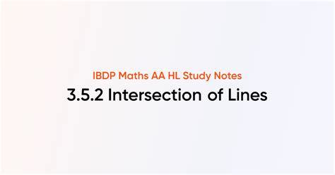 Intersection Of Lines 3 5 2 Ib Dp Maths Aa Hl Tutorchase