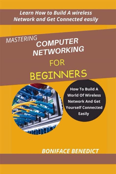 mastering computer networking for beginners how to build a world of