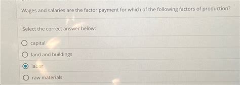 Solved Wages And Salaries Are The Factor Payment For Which