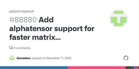add alphatensor support for faster matrix multiplication · issue 88880 · pytorch pytorch · github